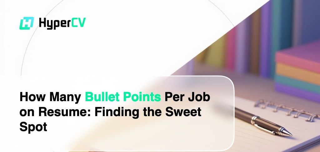 How Many Bullet Points Per Job on Resume: Finding the Sweet Spot