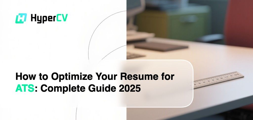 How to Optimize Your Resume for ATS: Complete Guide 2025