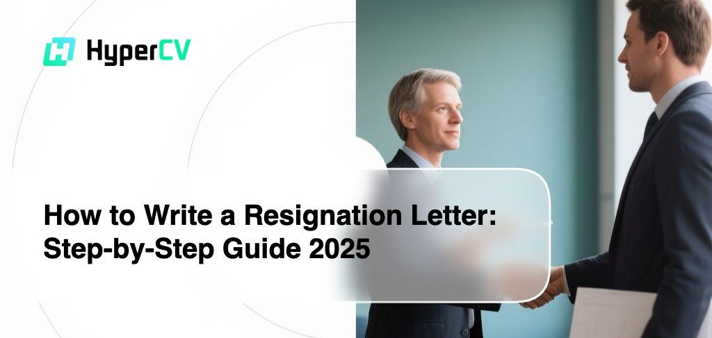 How to Write a Resignation Letter: Step-by-Step Guide 2025