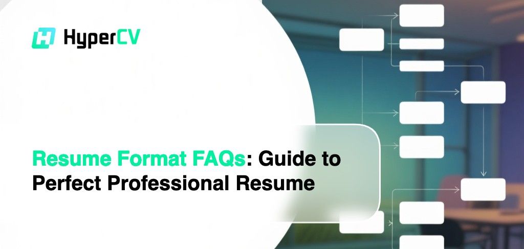 Resume Format FAQs: Your Complete Guide to Professional Resume Setup